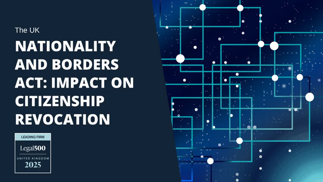 The UK Nationality and Borders Act: Impact on Citizenship Revocation