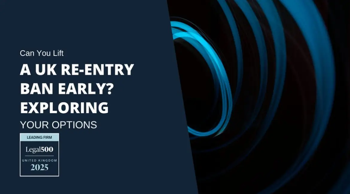 Can You Lift a UK Re-Entry Ban Early? Exploring Your Options