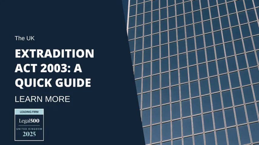 The UK Extradition Act 2003: A Quick Guide
