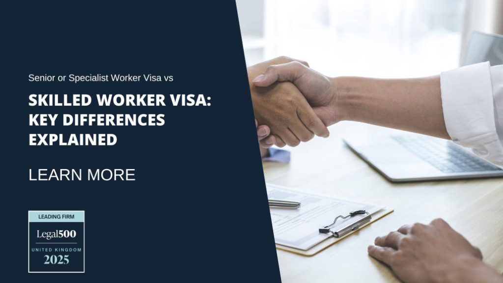 UK Senior or Specialist Worker vs Skilled Worker Visas