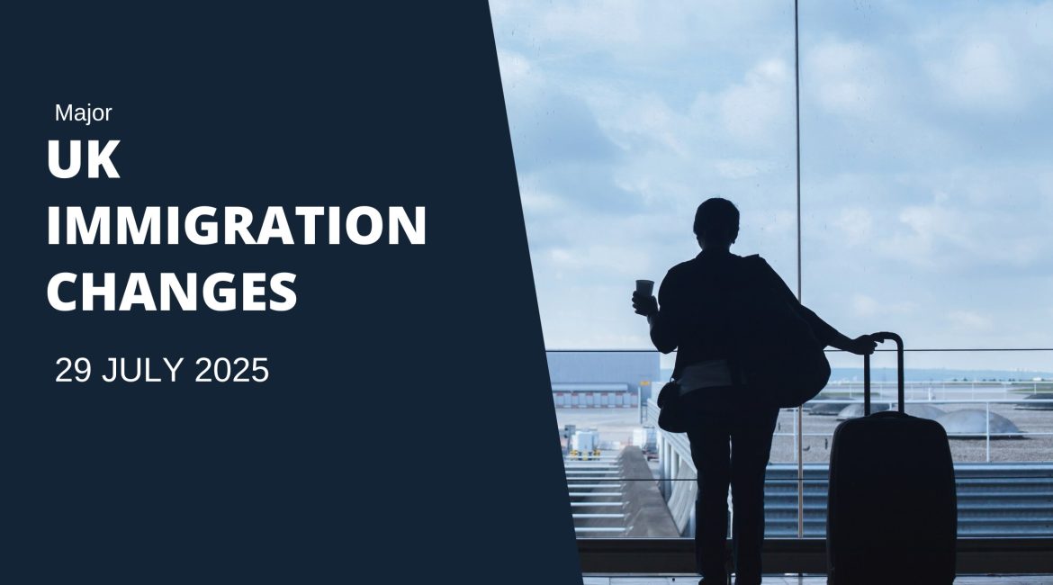 Major UK Immigration Changes from 29 July 2025: What Applicants Need to Know